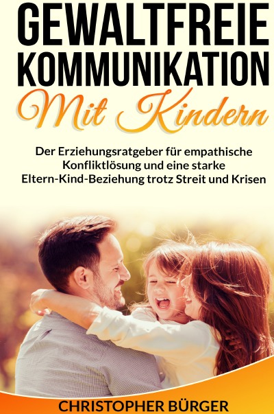 Gewaltfreie Kommunikation mit Kindern von Christopher Bürger - Buch - epubli