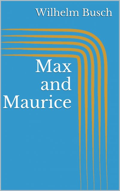 Max and Maurice von Wilhelm Busch - E-Book - epubli